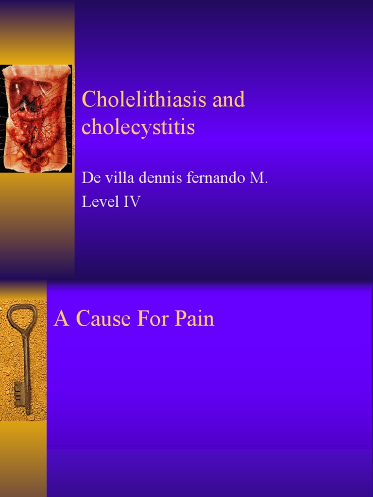 Cholelithiasis and Cholecystitis: de Villa Dennis Fernando M. Level IV ...