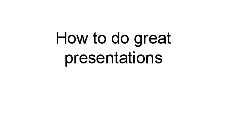 How To Make A Great Presentation | PDF