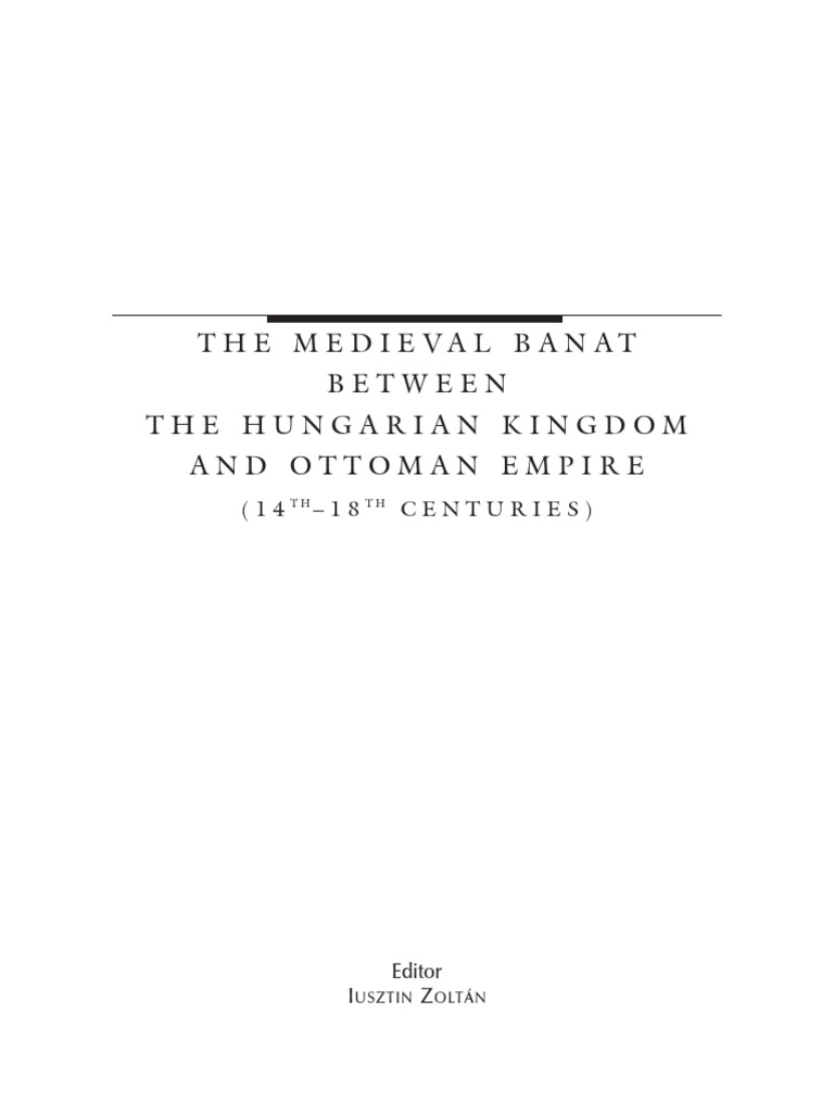 The Medieval Banat Between The Hungarian Kingdom and Ottoman Empire ...