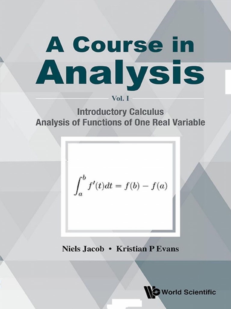 A Course in Analysis - Volume I - Introductory Calculus, Analysis of ...