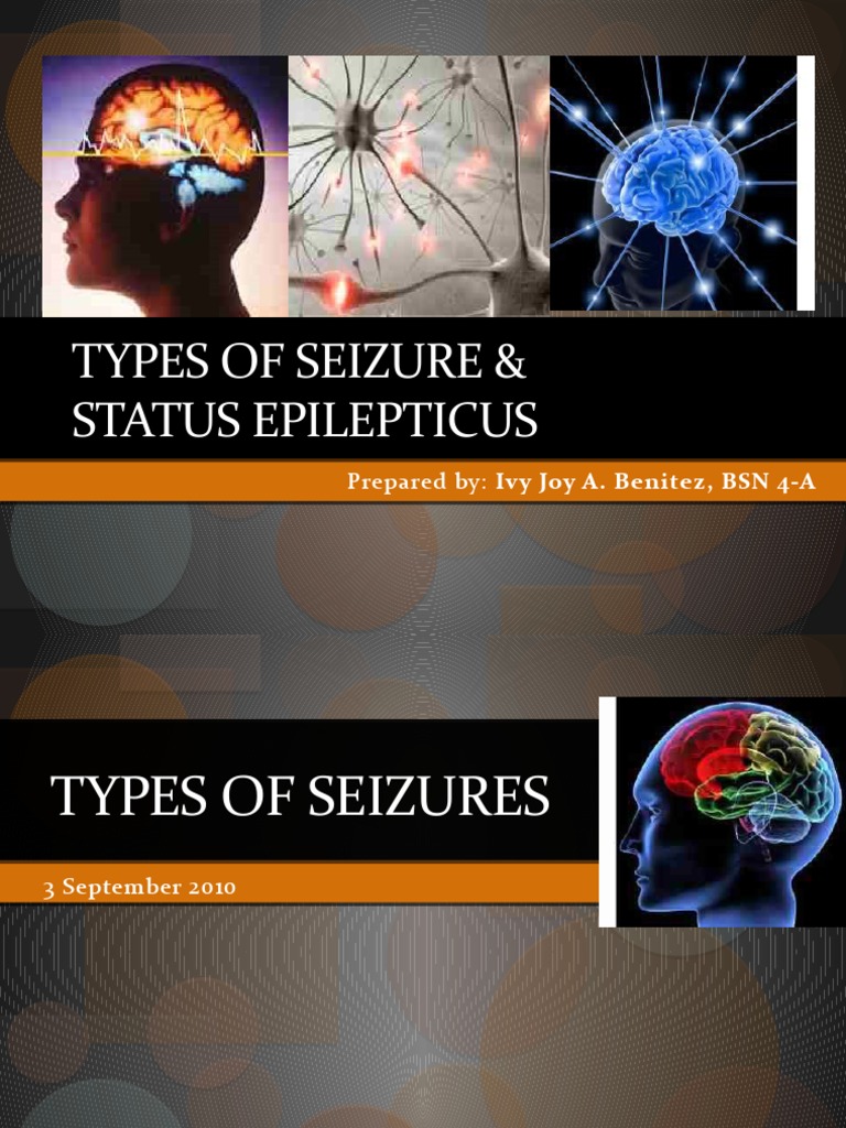 Types of Seizure & Status Epilepticus: Prepared By: Ivy Joy A. Benitez ...