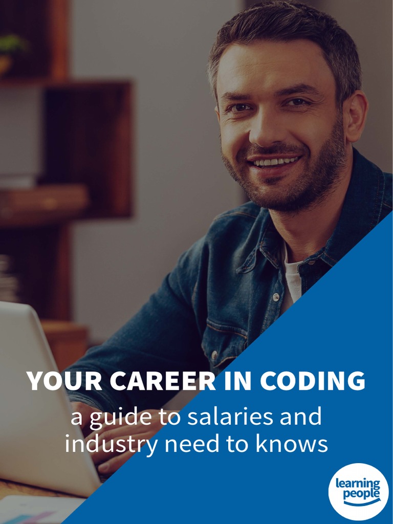 Your Career In Coding A Guide To Salaries And Industry Need To Knows