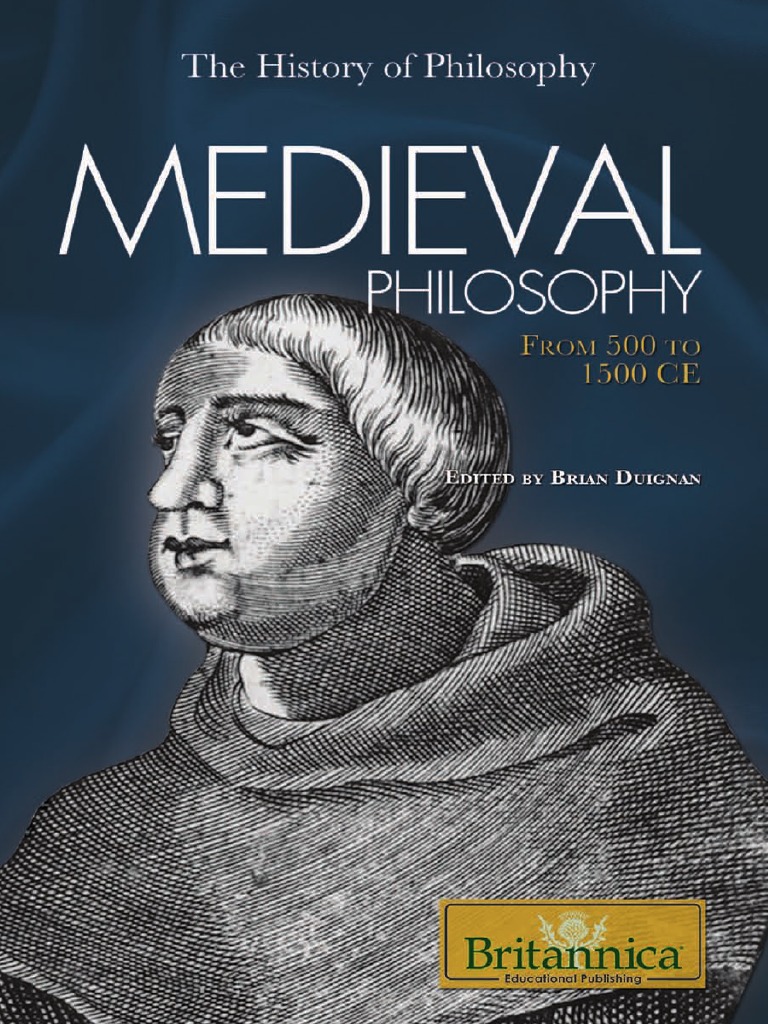 Brian Duignan Medieval Philosophy - From 500 To 1500 Ce (The History of Philosophy) 2010 PDF ...