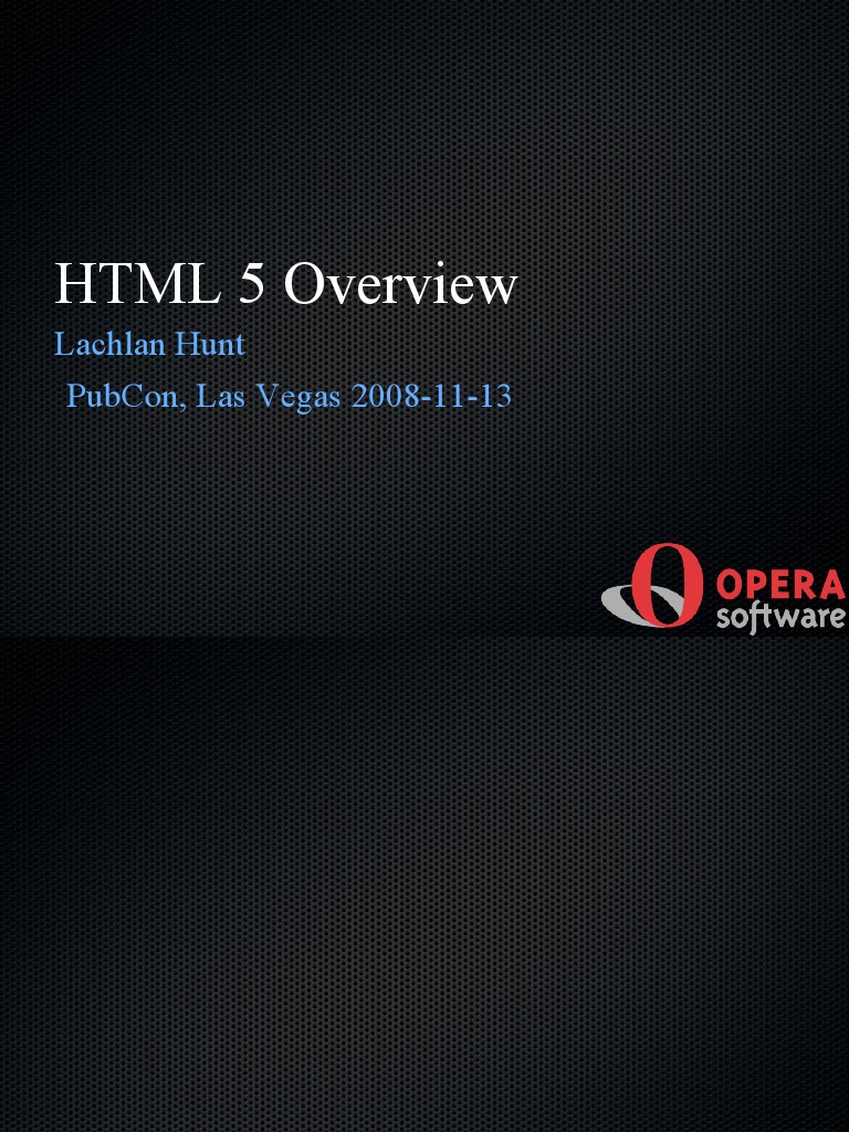 HTML 5 Overview: Lachlan Hunt Pubcon, Las Vegas 2008-11-13 | PDF
