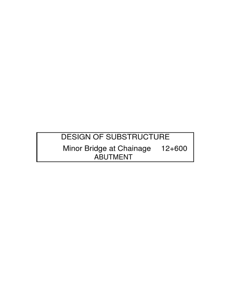12+600 Design of Substructure Minor Bridge at Chainage: Abutment ...