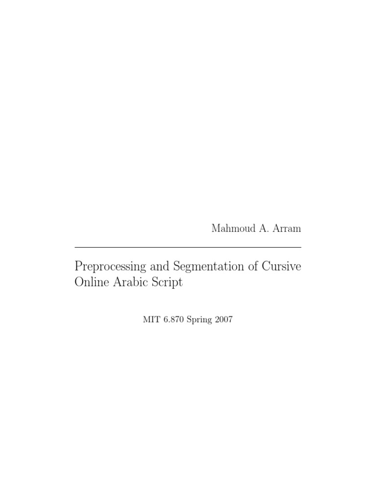 Segmentation Of Cursive Online Arabic Script A Final Paper For Mit 6 870 By Mahmoud Arram Pdf