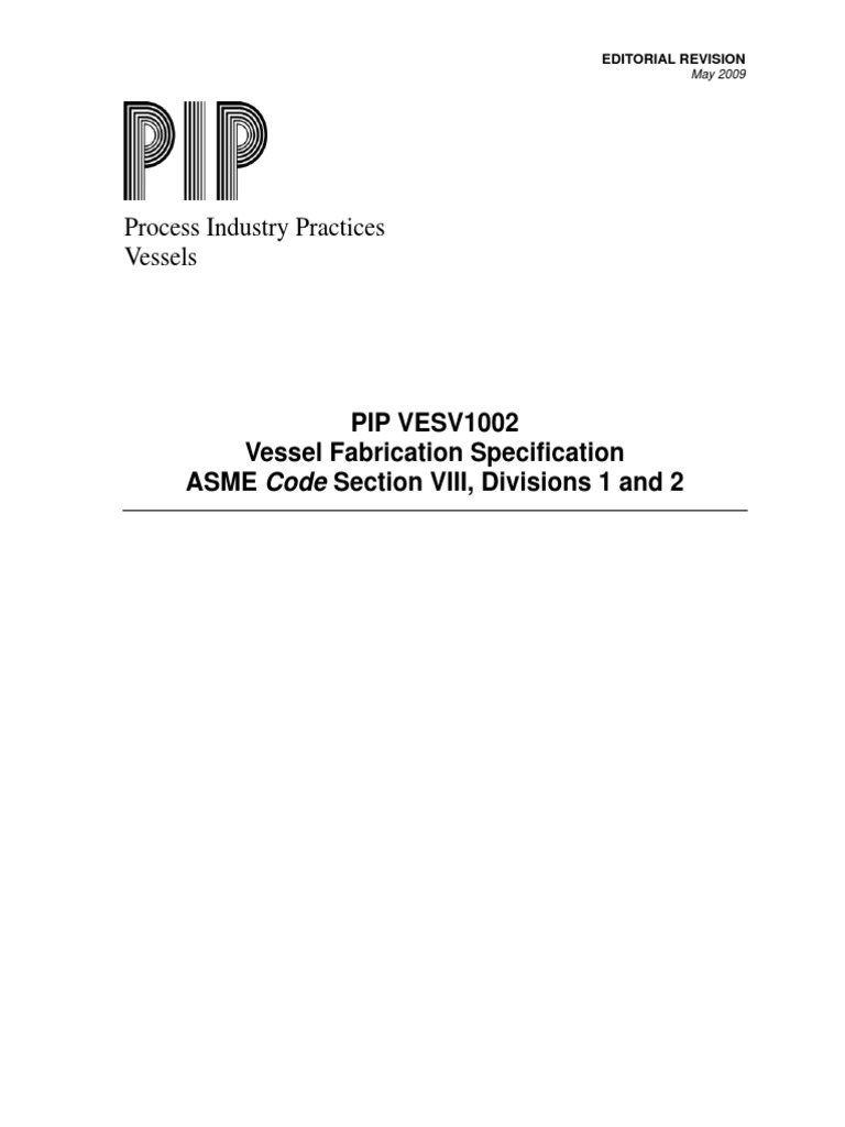 PIP VESV1002-May 2009 Vessel Fabrication Specification ASME Code Section VII, Divisions 1 and 2 ...