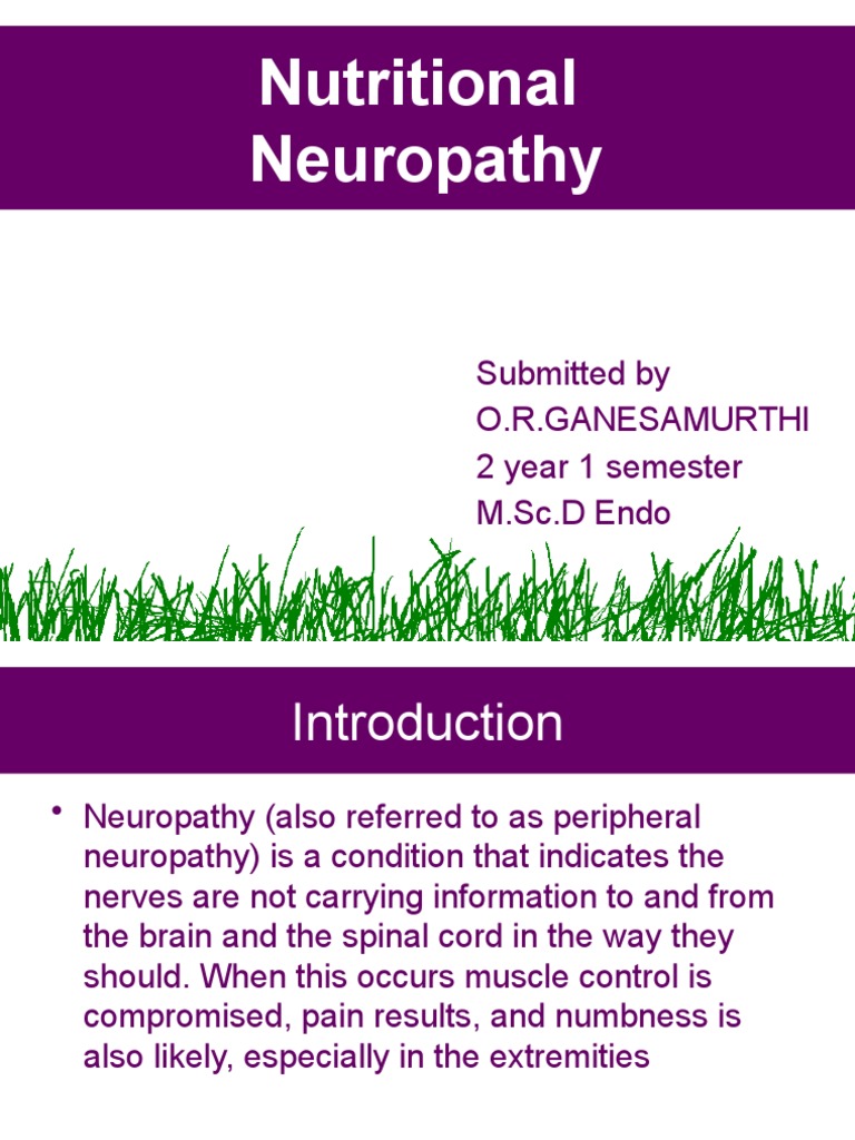 Nutritional Neuropathy: Submitted by O.R.Ganesamurthi 2 Year 1 Semester ...