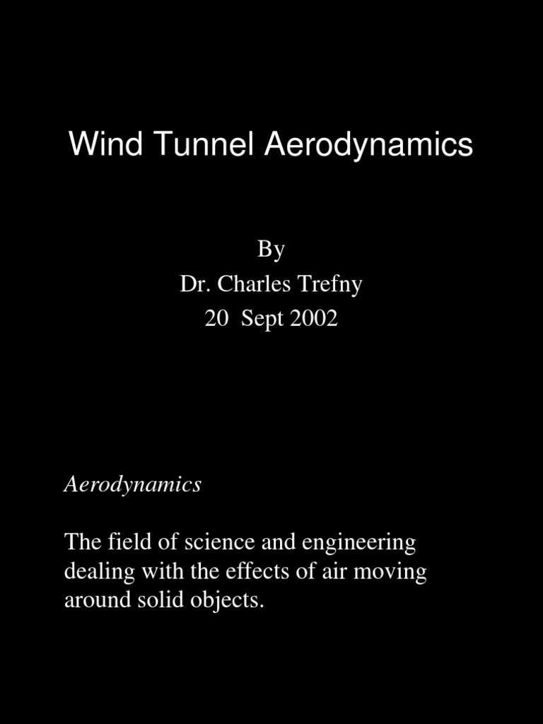 Wind Tunnel Aerodynamics: by Dr. Charles Trefny 20 Sept 2002 | PDF