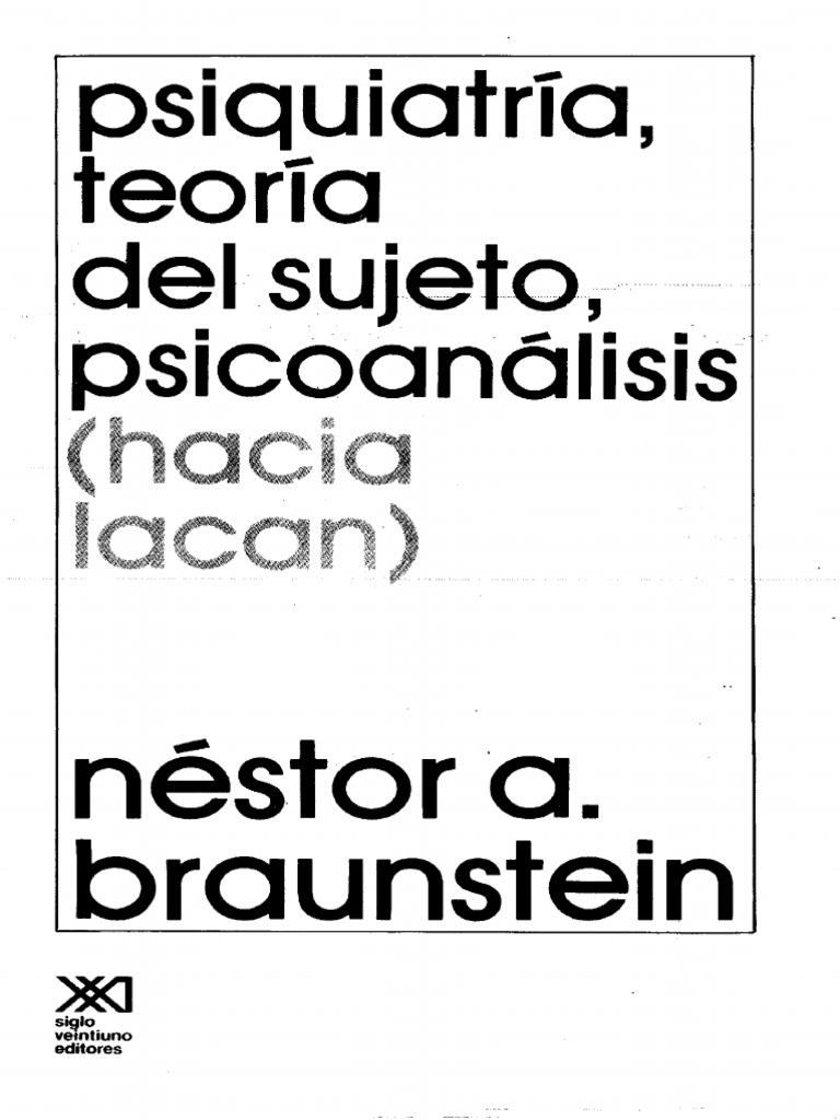 psiquiatría, teoría d e l sujeto, psicoanálisis: néstor a . braunstein