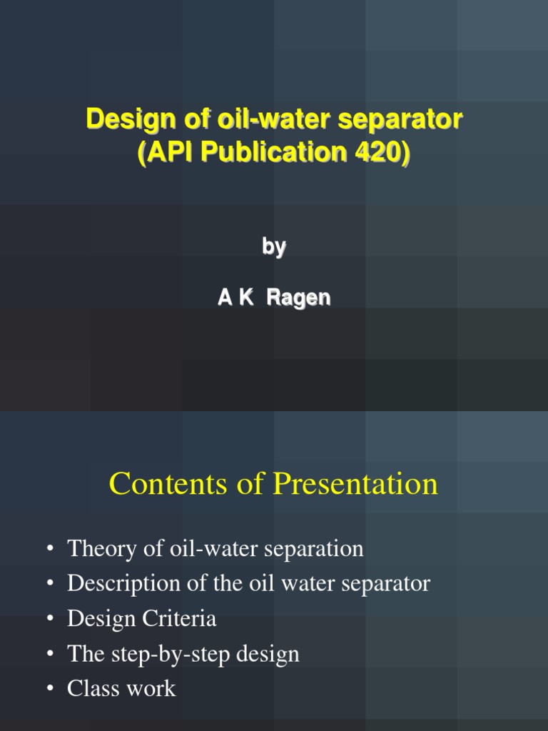 A Step-by-Step Guide to Designing an Oil-Water Separator According to API Publication 420 | PDF ...