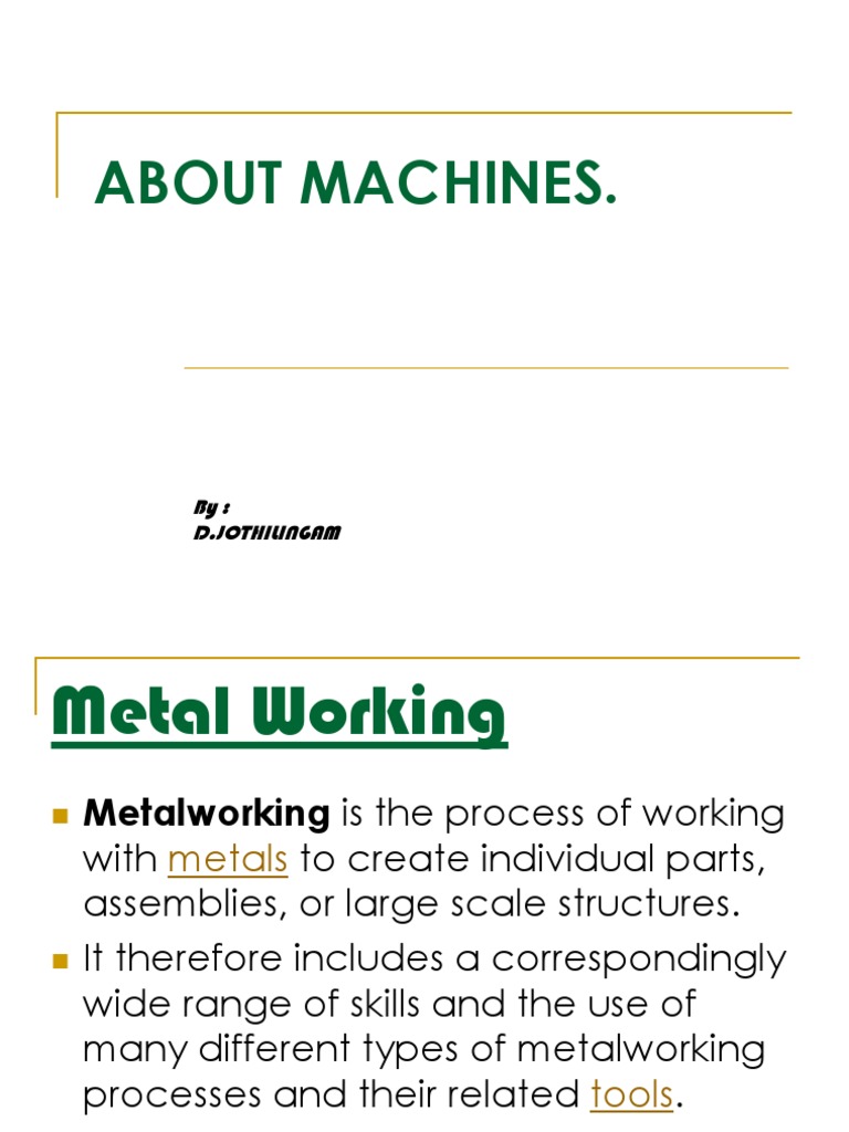 6.about Machines Presentation | PDF | Metalworking | Machining