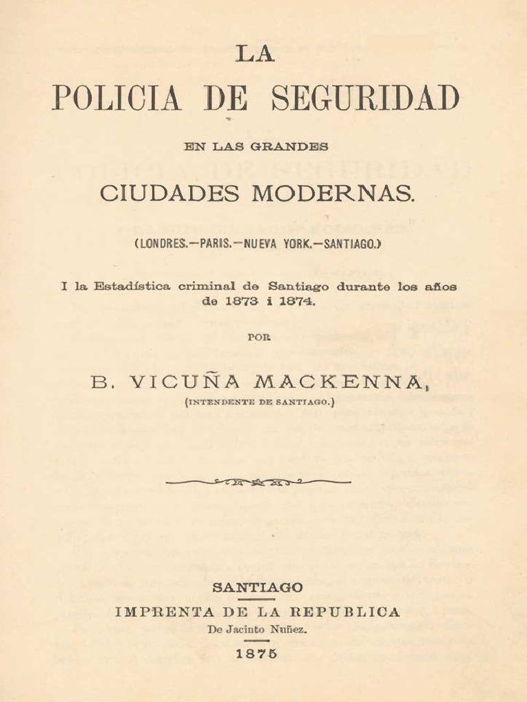 VICUÑA MACKENNA, B. - La Policía de Seguridad en Las Grandes Ciudades ...