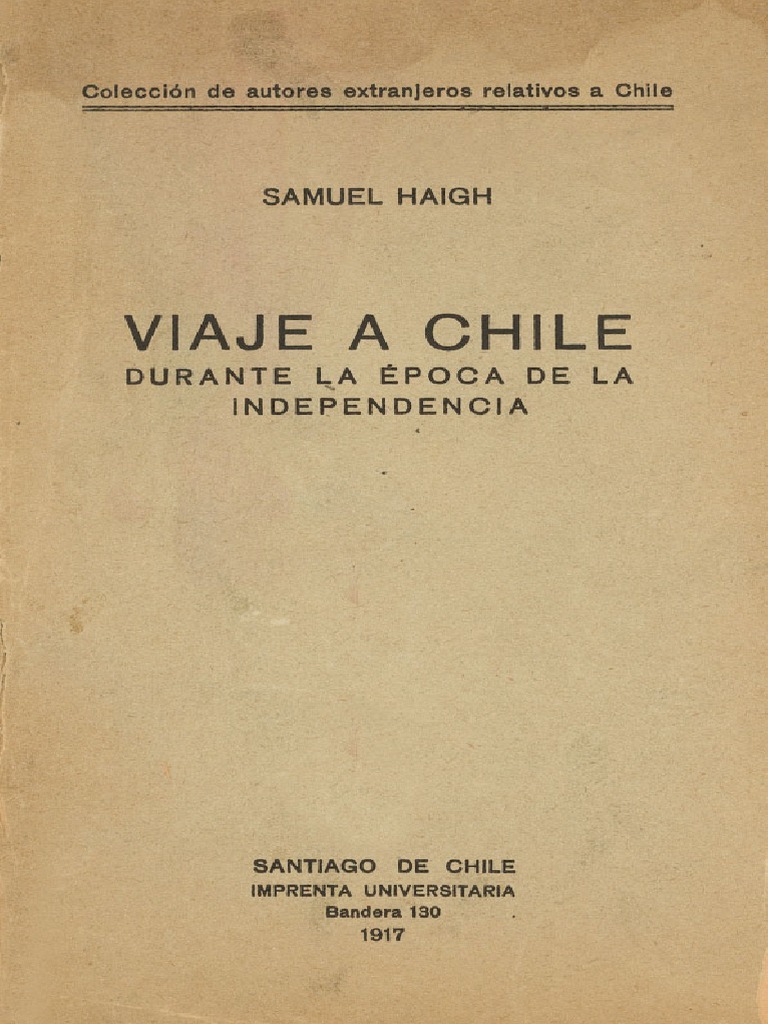 Samuel Haigh - Viaje A Chile Durante La Éóca de La Independencia (1917 ...