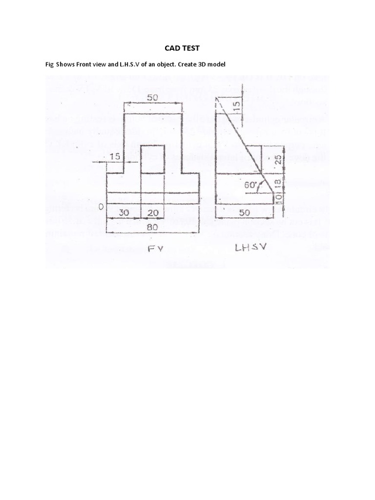 Cad Test: Fig Shows Front View and L.H.S.V of An Object. Create 3D ...