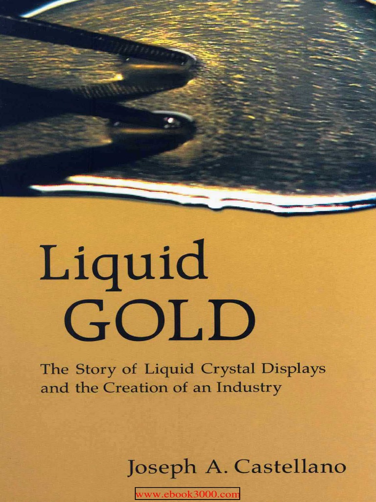 Liquid Gold The Story of Liquid Crystal Displays | PDF | Liquid Crystal ...
