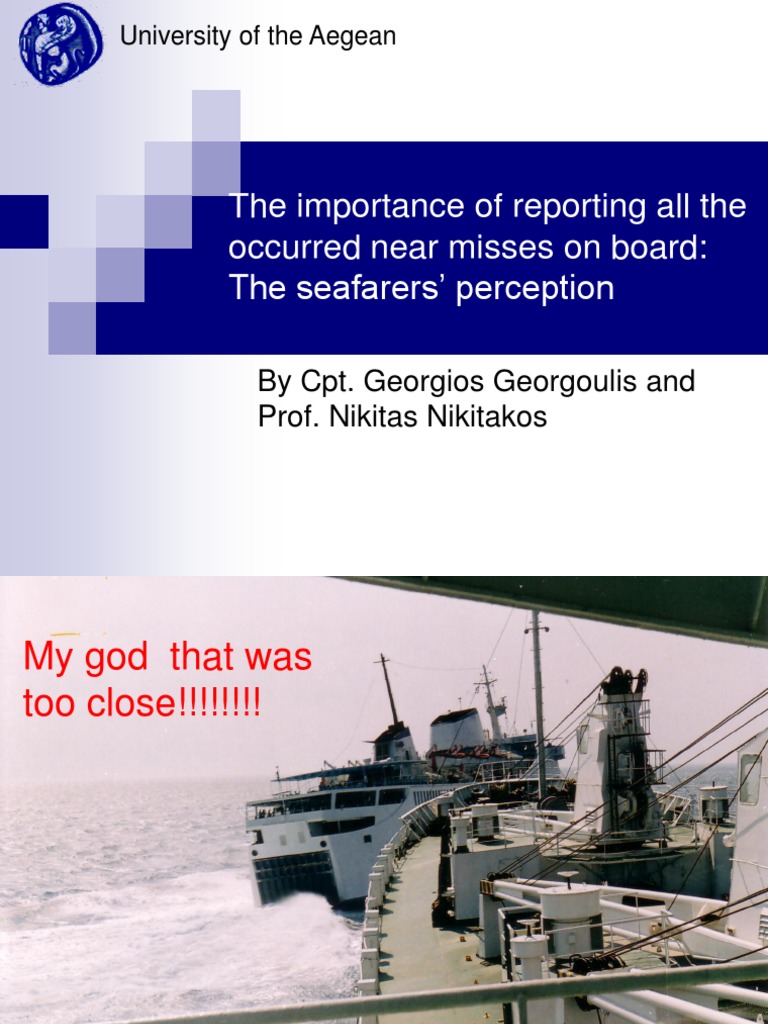 The Importance of Reporting All The Occurred Near Misses On Board: The ...