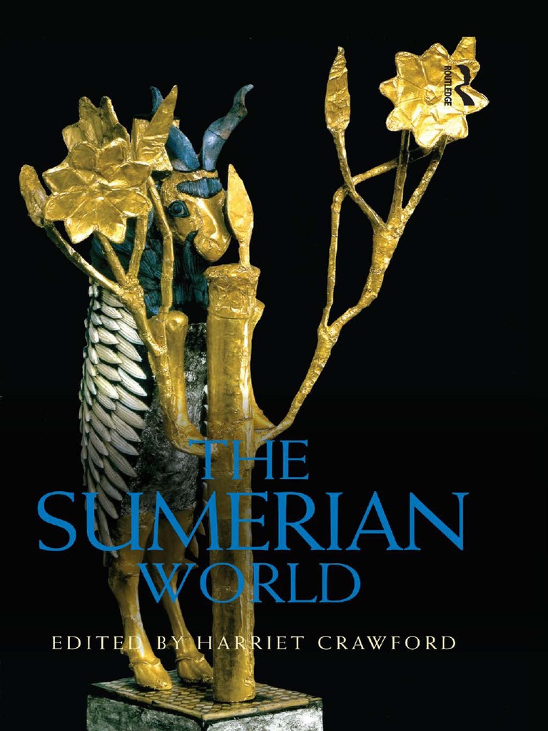 The Sumerian World-Routledge (2013) | PDF | Mesopotamia | Sumer