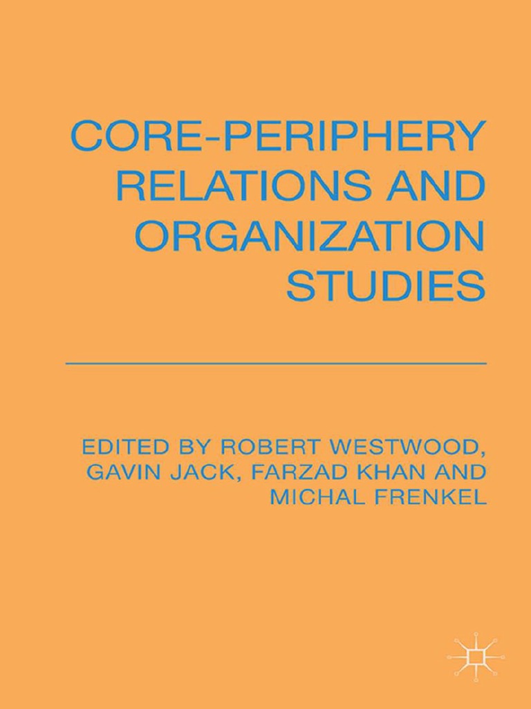 Core Periphery Relations and Organisation Studies | PDF ...