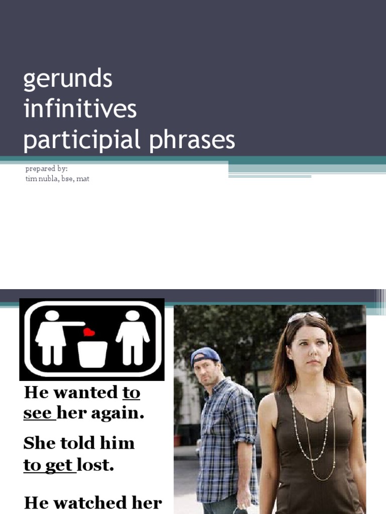Gerunds Infinitives Participial Phrases: Prepared By: Tim Nubla, Bse ...