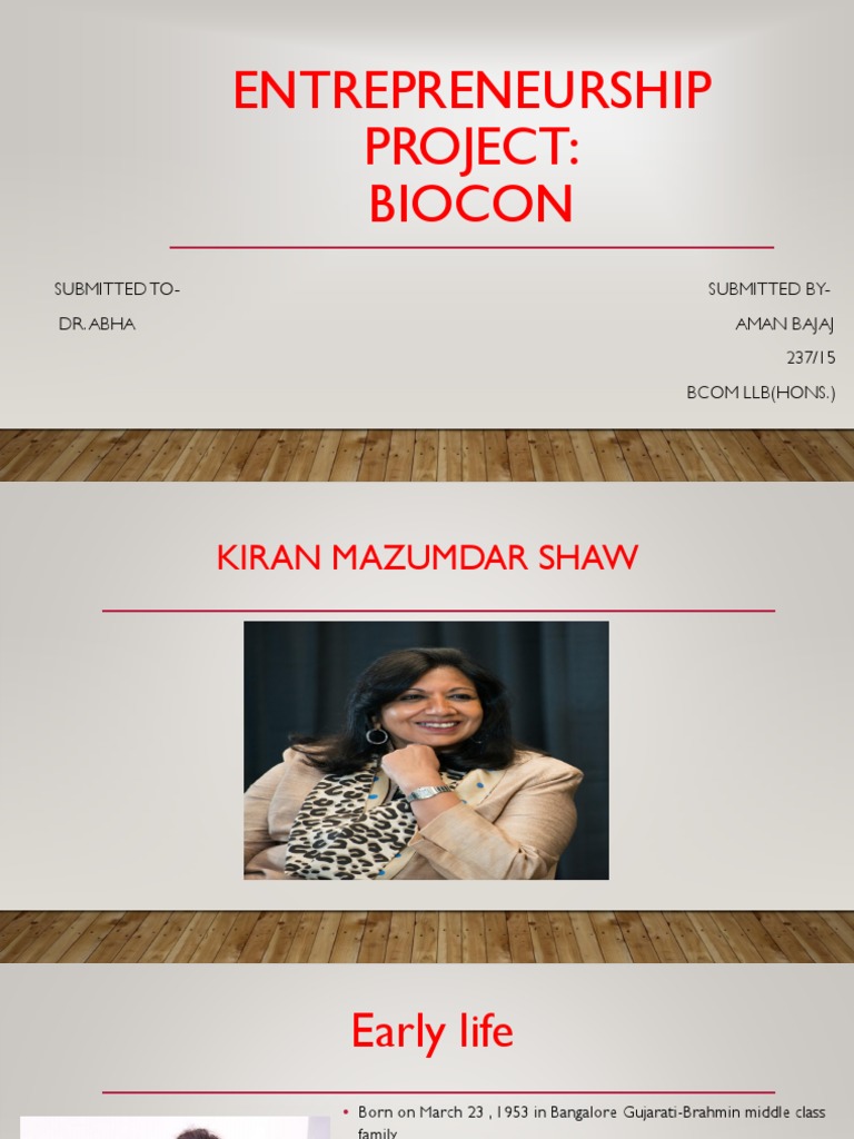 Entrepreneurship Project: Biocon: Submitted To-Submitted by - Dr. Abha Aman Bajaj 237/15 Bcom ...