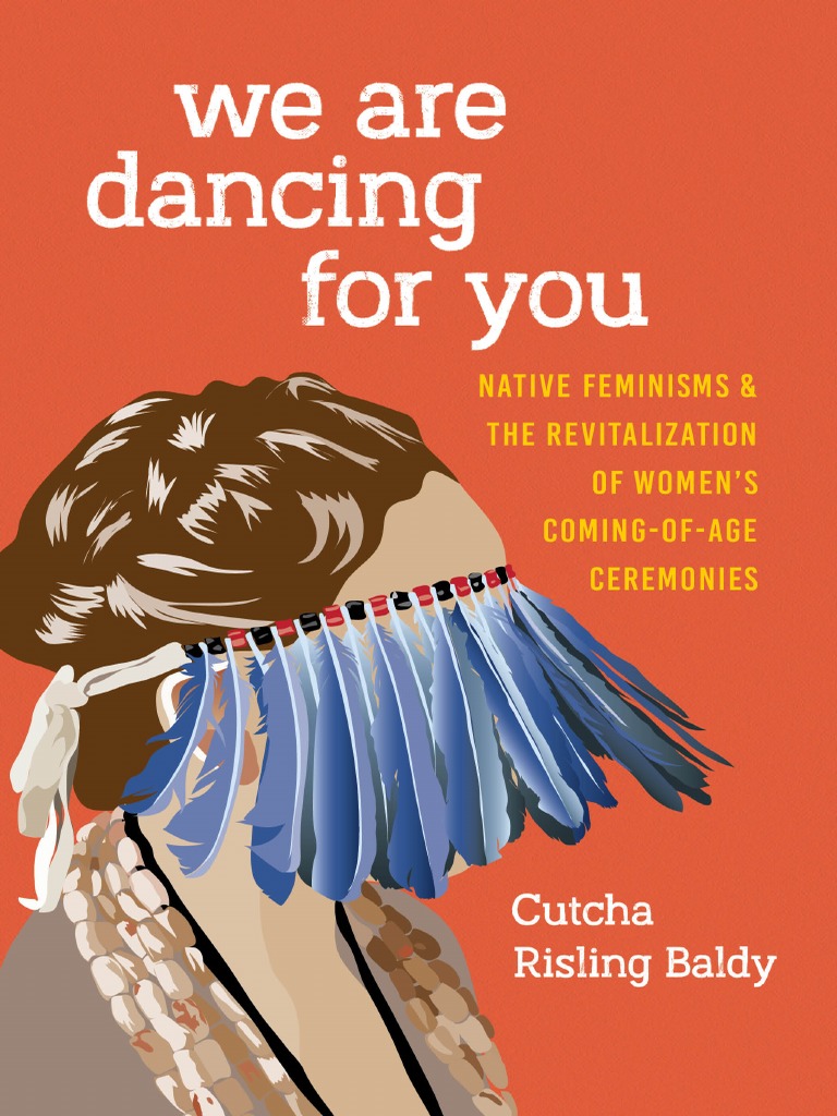 We Are Dancing For You: Native Feminisms and The Revitalization of ...