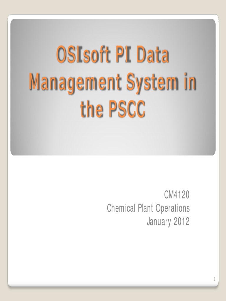 Osisoft Pi Data Management System in The PSCC: Cm4120 Chemical Plant ...