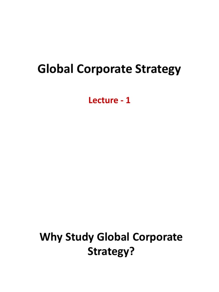 Global Corporate Strategy: Lecture - 1 | PDF | Strategic Management ...