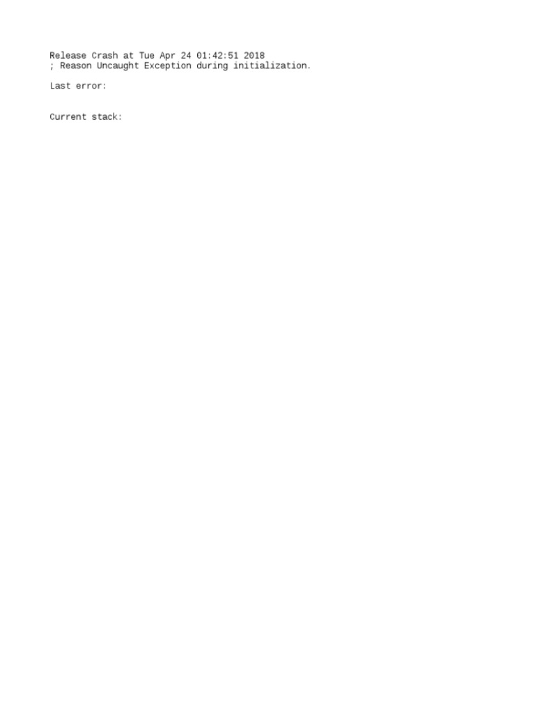 Release Crash at Tue Apr 24 01:42:51 2018 Reason Uncaught Exception During Initialization. Last ...