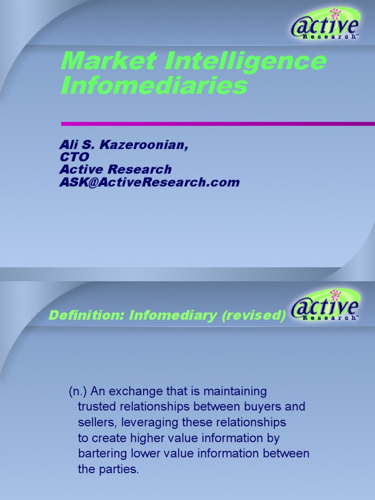 Market Intelligence Infomediaries: Ali S. Kazeroonian, CTO Active ...