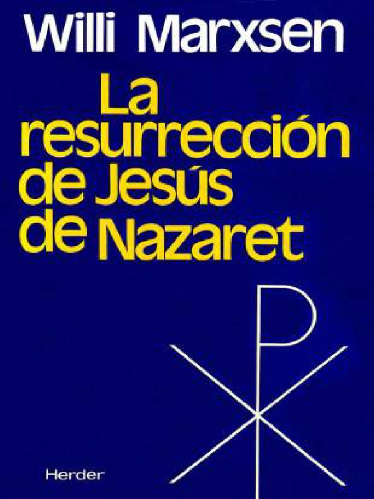 Marxsen Willi - La Resurreccion de Jesus de Nazaret PDF | PDF