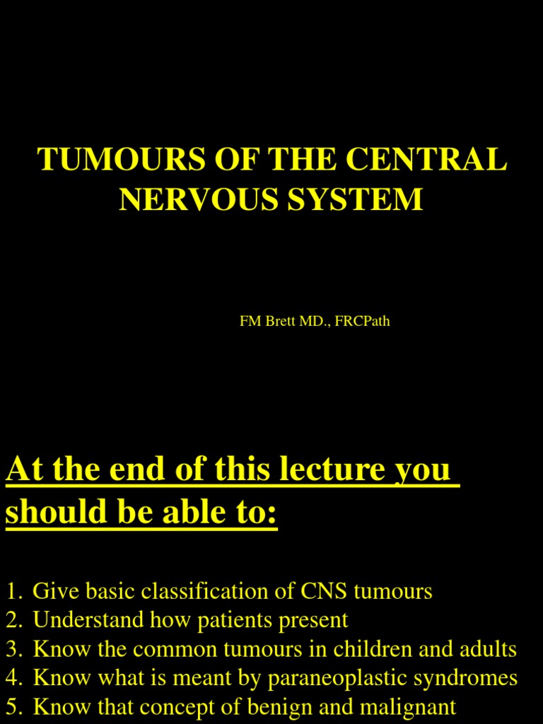 Tumours of The Central Nervous System: FM Brett MD., Frcpath | PDF | Brain Tumor | Glioma