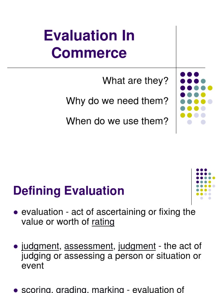 Evaluation in Commerce: What Are They? Why Do We Need Them? When Do We ...