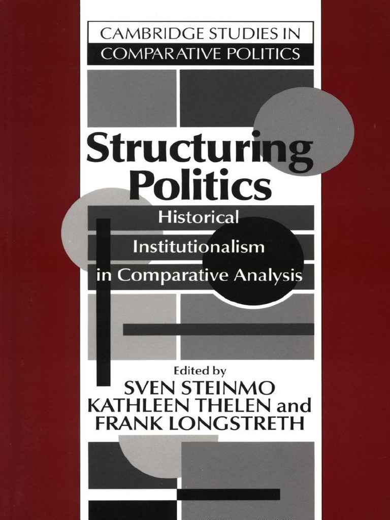 Structuring Politics: Historical Institutionalism in Comparative ...
