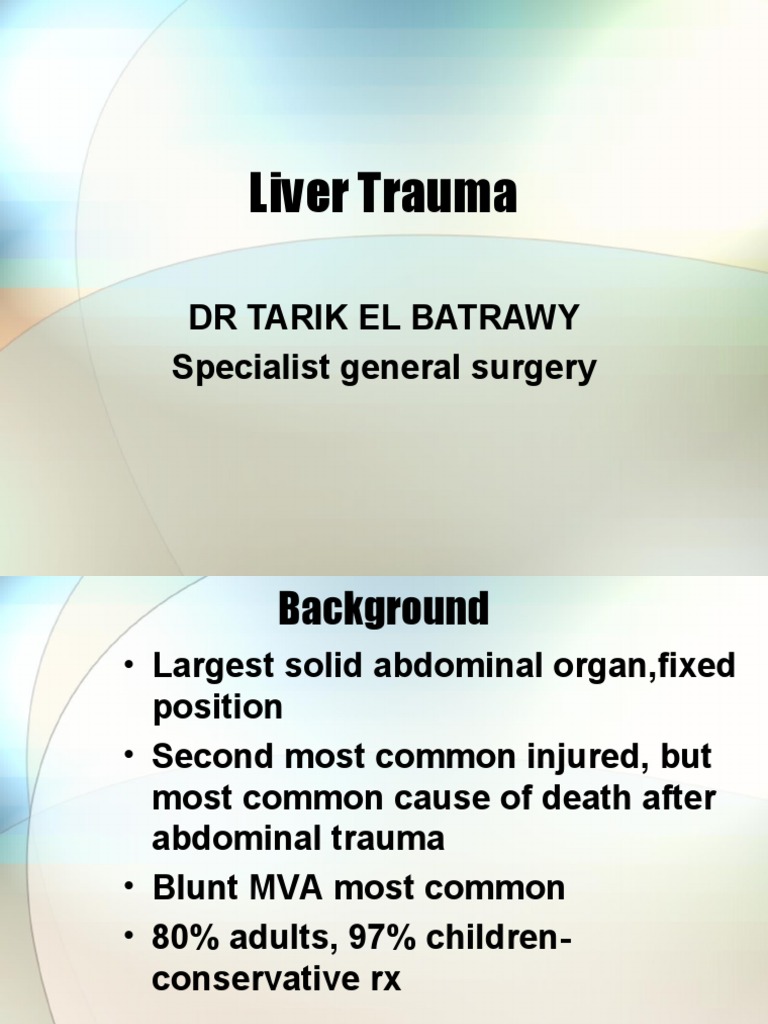 Liver Trauma: DR Tarik El Batrawy Specialist General Surgery | PDF ...
