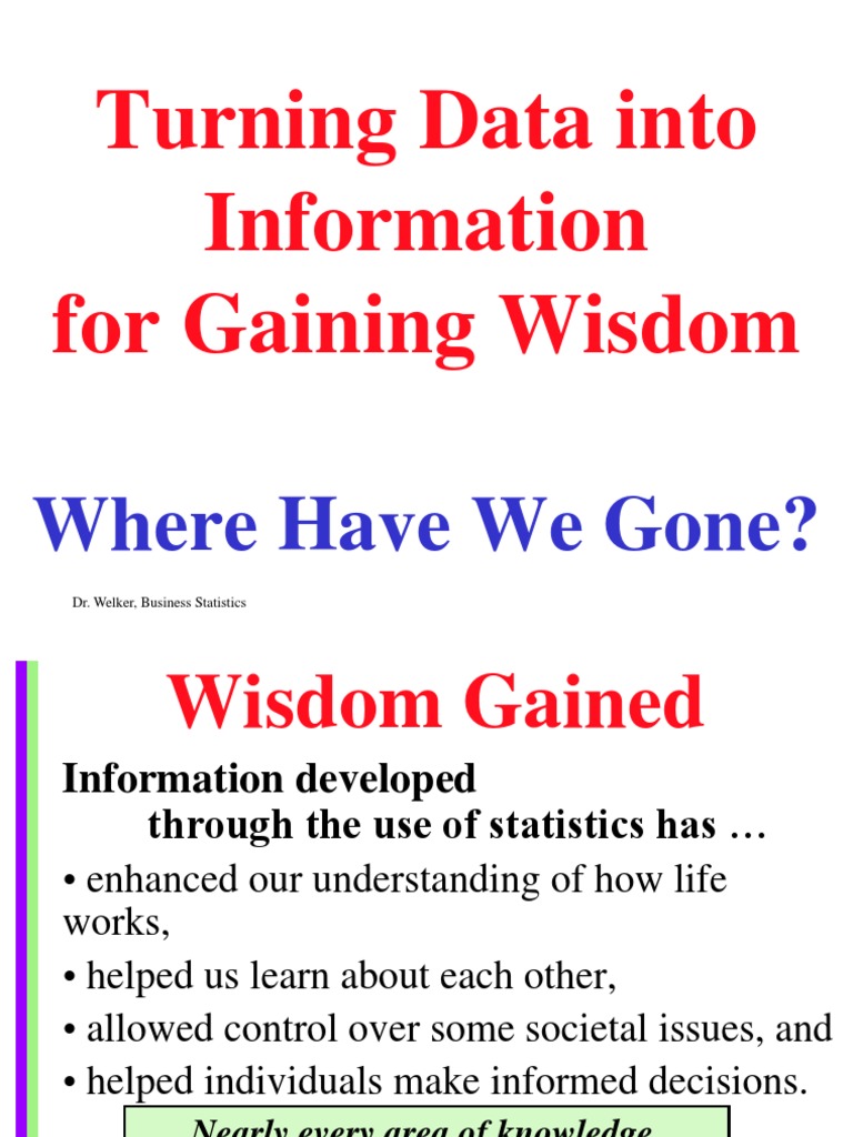Turning Data Into Information For Gaining Wisdom: Where Have We Gone ...