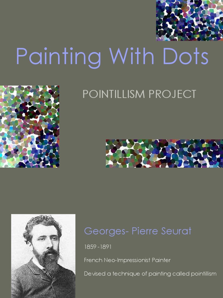 Painting With Dots: Pointillism Project | PDF | Modern Art | Paintings