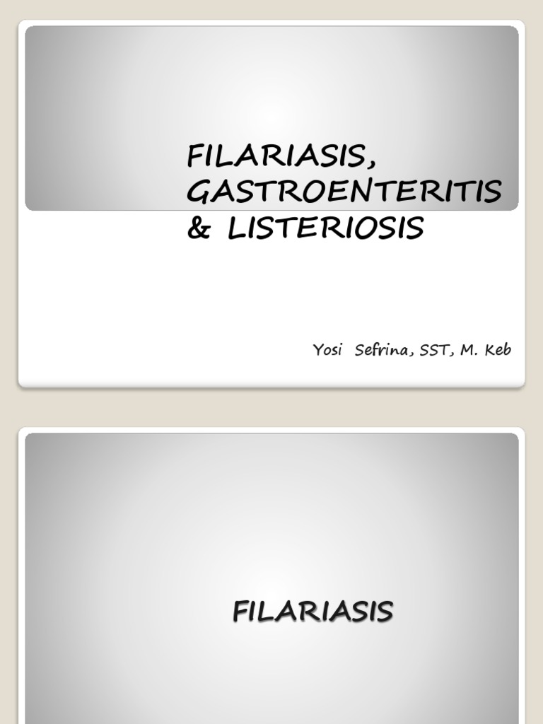Filariasis, Gastroenteritis & Listeriosis: Yosi Sefrina, SST, M. Keb ...