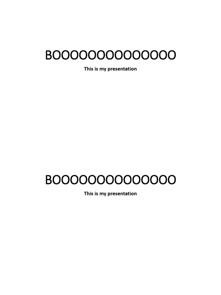 Boooooooooooooo: This Is My Presentation | PDF