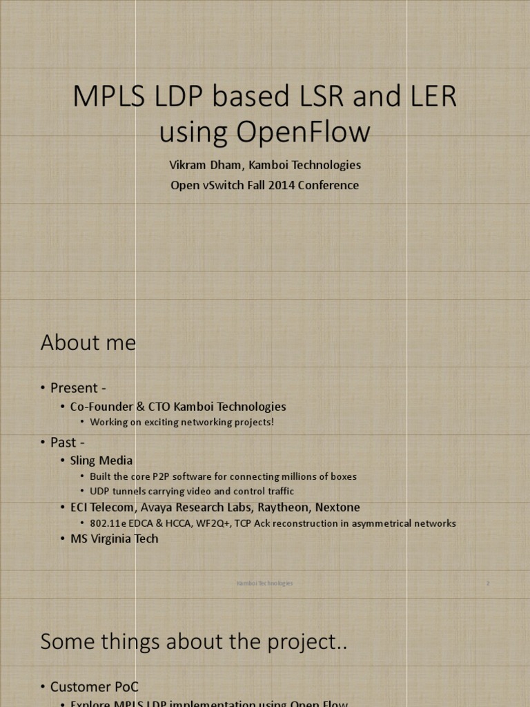 Mpls LDP Based LSR and Ler Using Openflow: Vikram Dham, Kamboi Technologies Open Vswitch Fall ...