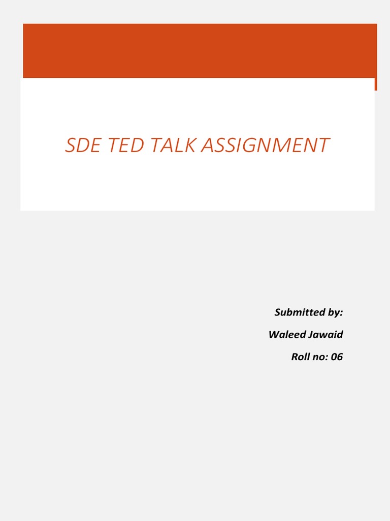 Sde Ted Talk Assignment: Submitted By: Waleed Jawaid Roll No: 06 | PDF ...