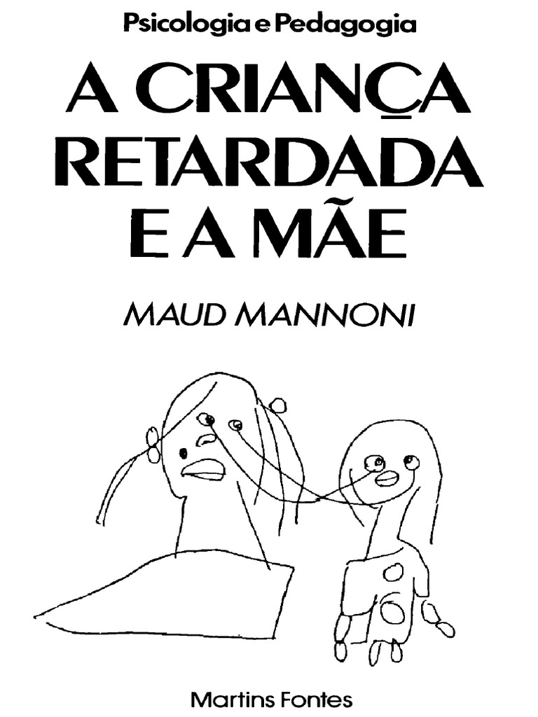 A Criança Retardada e A Mãe - Maud Mannoni | PDF | Psicanálise ...