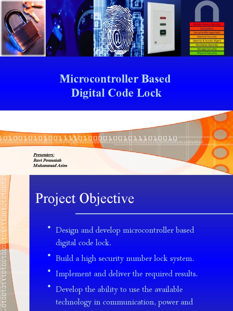Microcontroller Based Digital Code Lock: Presenters: Ravi Ponnaiah ...