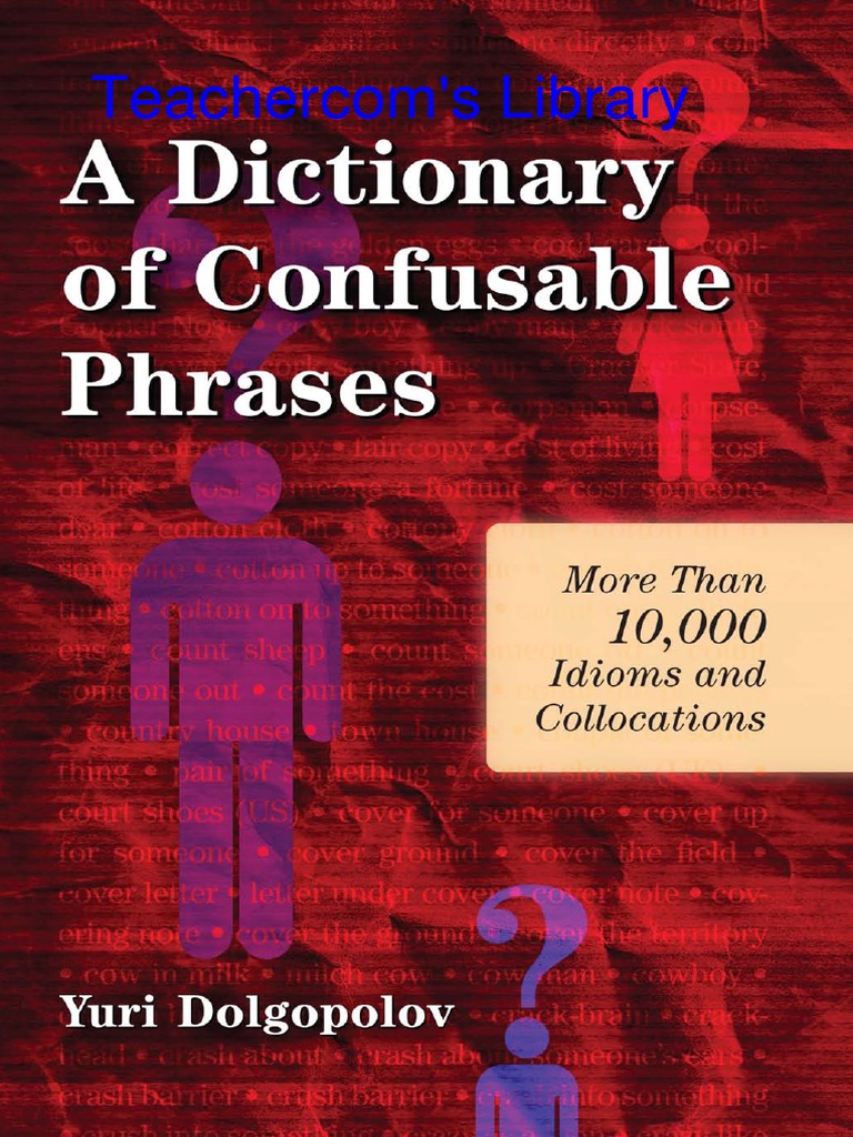 A Dictionary of Confusable Phrases | PDF | Idiom | Word