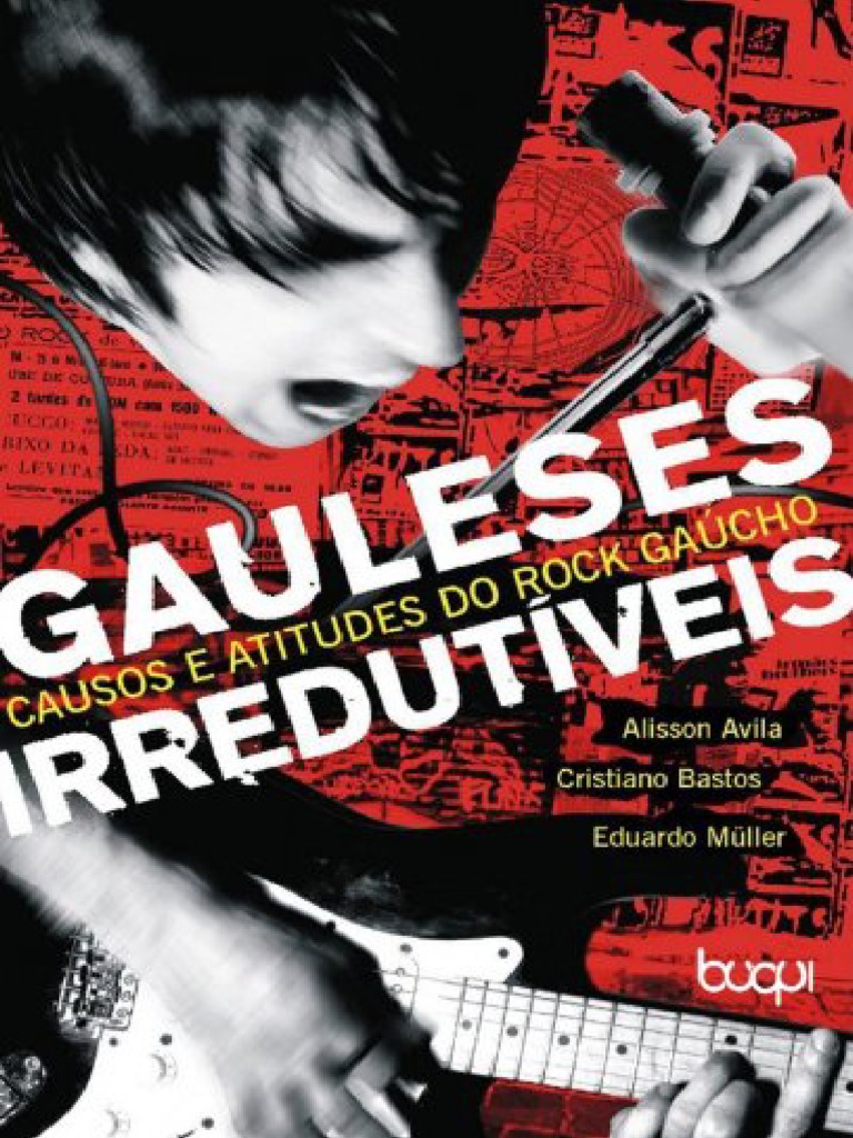 Gauleses Irredutiveis Causos e Atitudes Do Rock Gaucho Alisson Avila | PDF