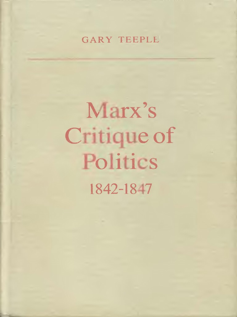 Gary Teeple - Marx's Critique of Politics 1842-1847 (1984) | PDF