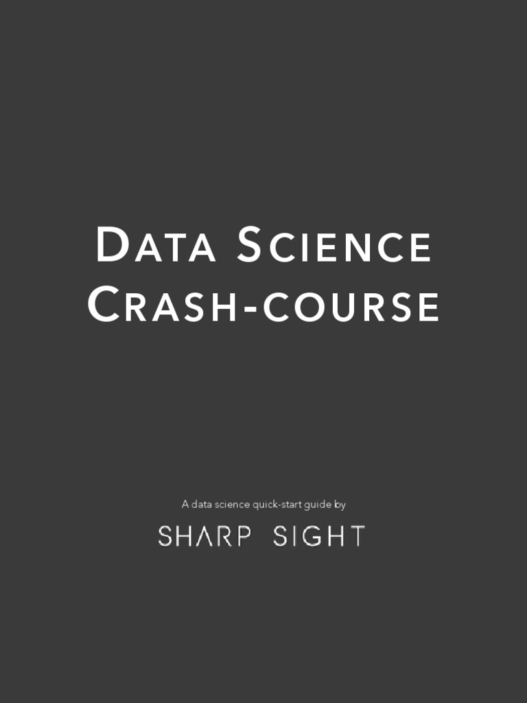 Data Science Crash Course SharpSight | PDF | Machine Learning ... Data Science Crash Course SharpSight | PDF | Machine Learning ...
