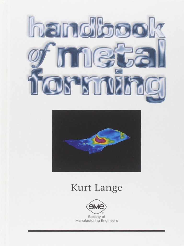 Handbook of Metal Forming - Kurt Lange (SME, 1985) | PDF