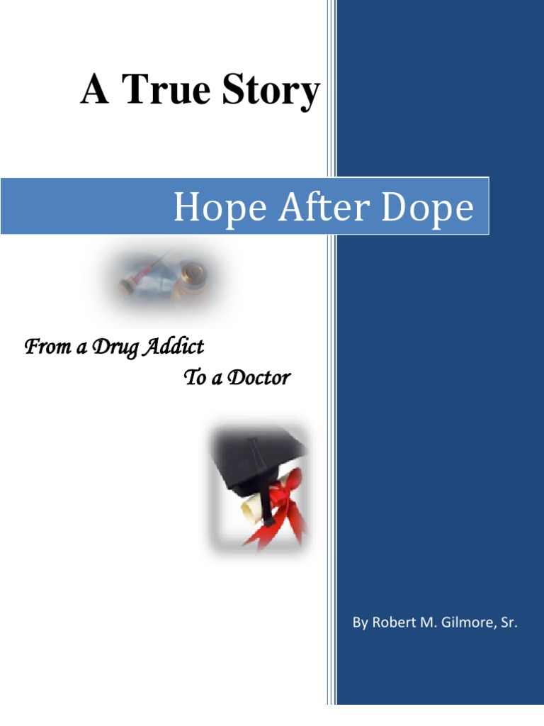 A True Story: Hope After Dope, From A Drug Addict To A Doctor | PDF ...