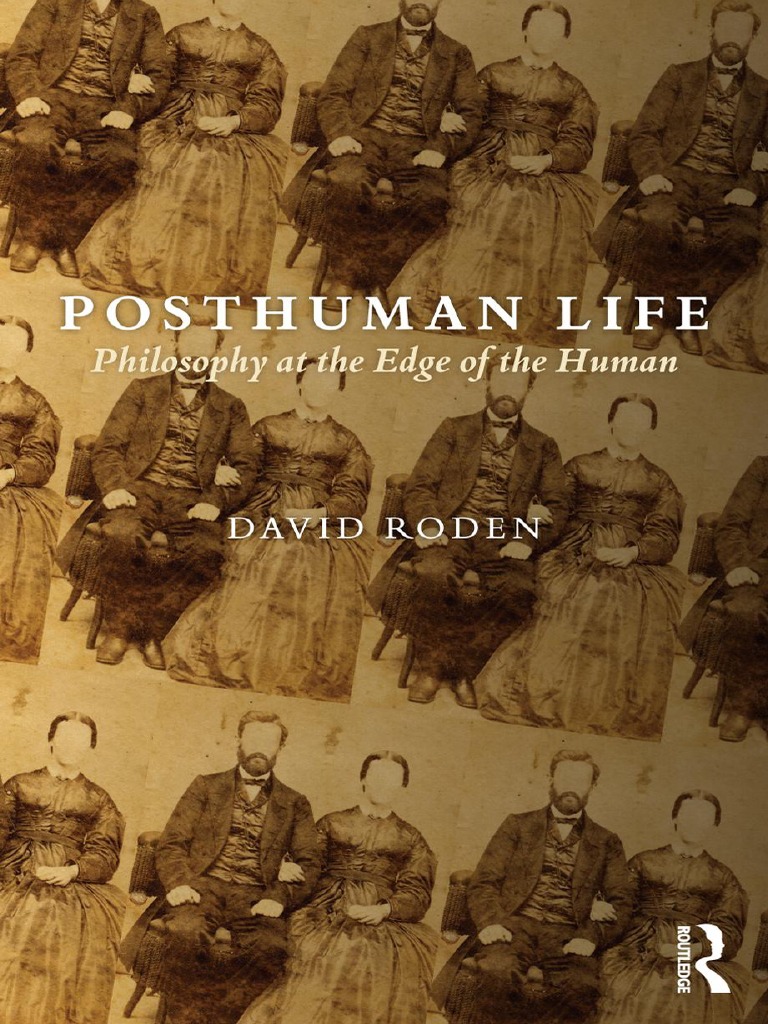 Posthuman Life David Roden | PDF | Transhumanism | Posthuman